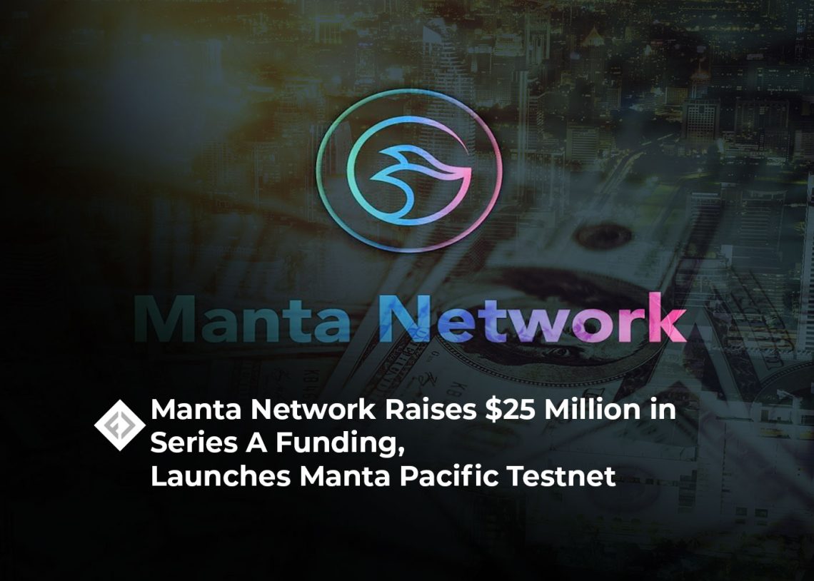 Manta Network Raises $25 Million in Series A Funding, Launches Manta ...
