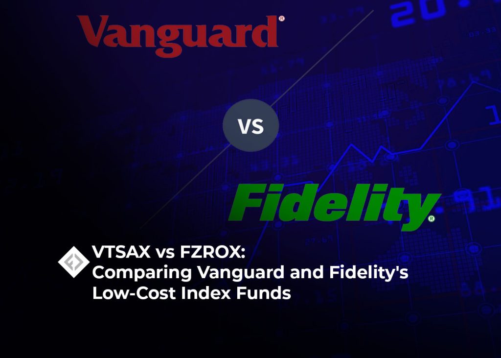 VTSAX vs FZROX: Comparing Vanguard and Fidelity’s Low-Cost Index Funds ...